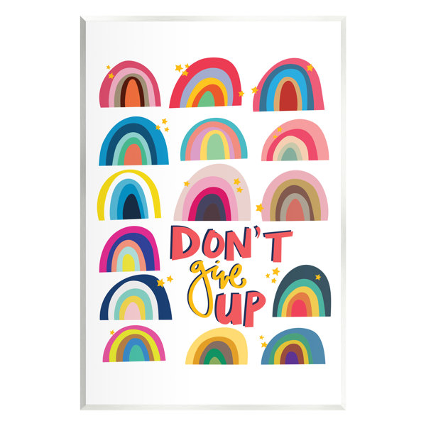 Isabelle & Max™ Don't Give Up Rainbows On Wood by Pragya Kothari Print - Wayfair Canada